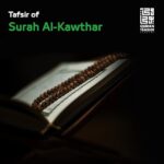 Tafsir of Surah Al-Kawthar - Its great virtues